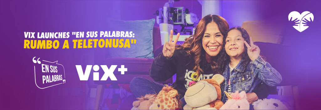 ViX Launches "En Sus Palabras: Rumbo A TeletonUSA" - CRIT